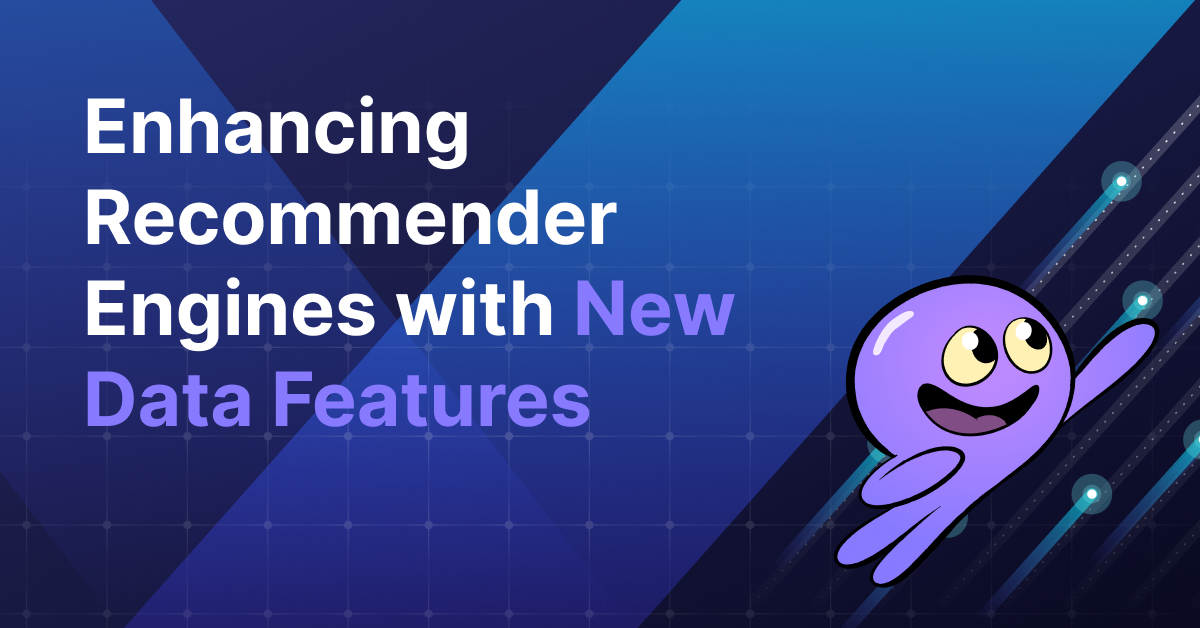 Enhancing Recommender Engines with New Data Features | Airbyte